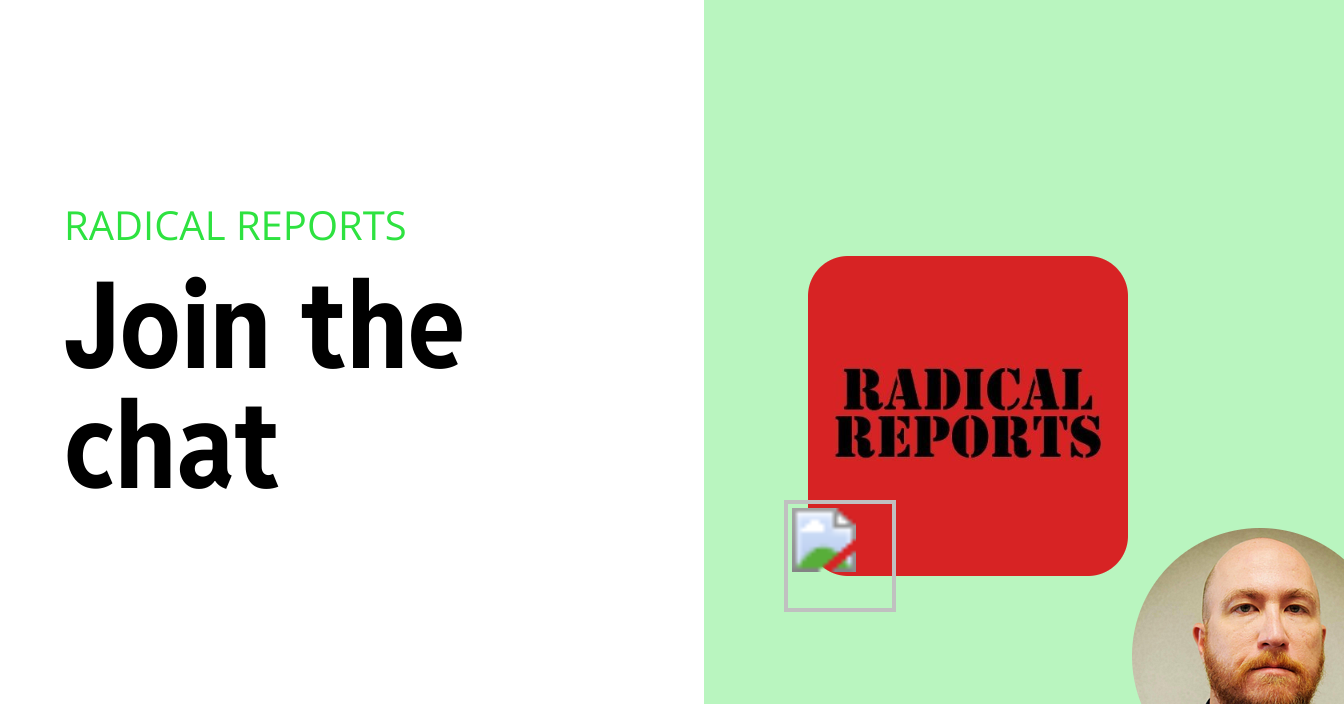 Radical Reports chat