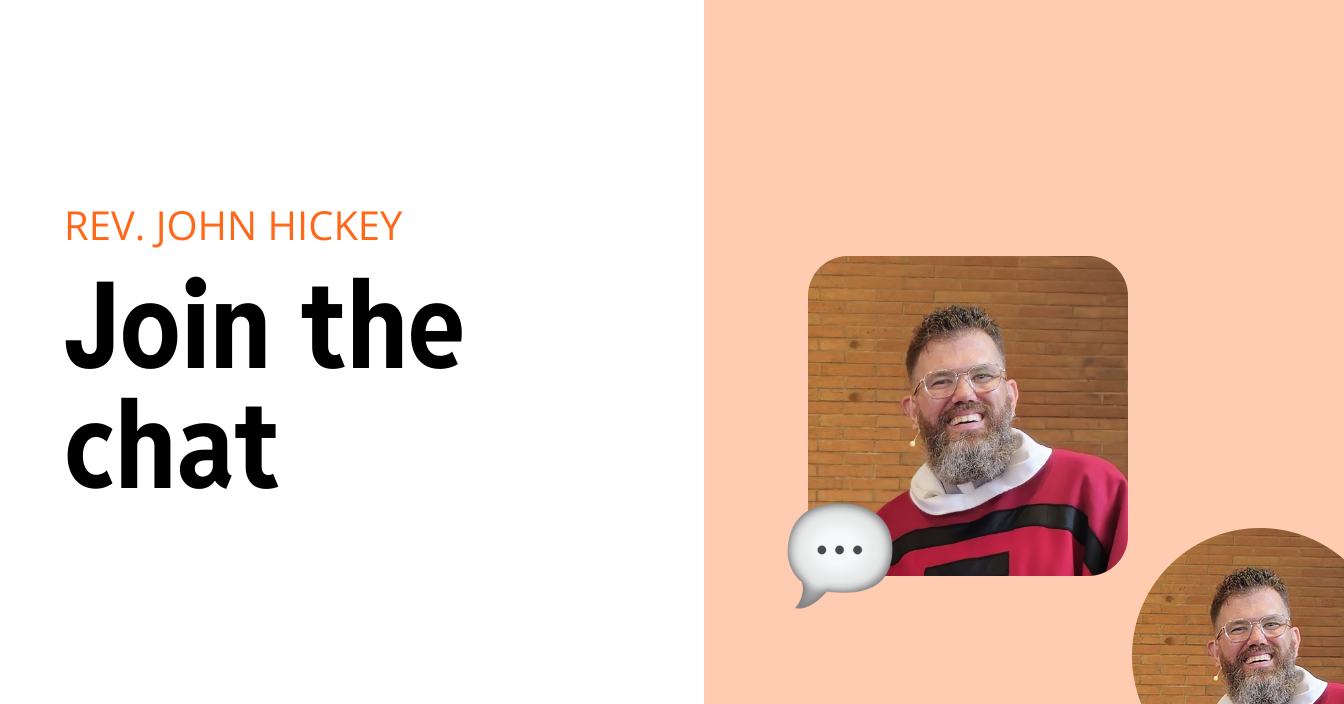 Rev. John Hickey chat