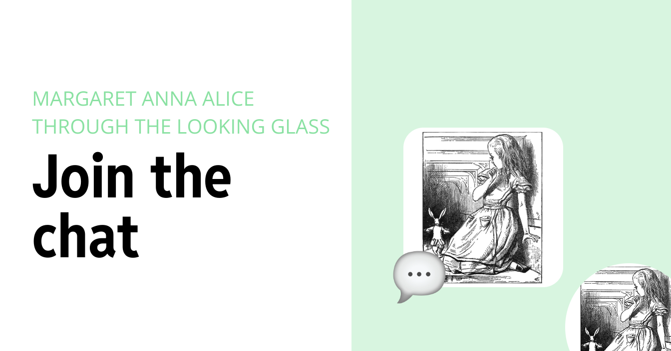 Margaret Anna Alice Through the Looking Glass chat