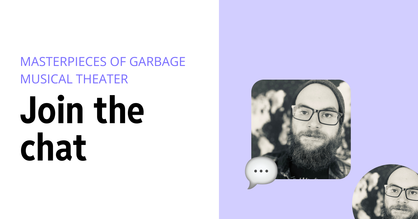 Masterpieces of Garbage Musical Theater chat