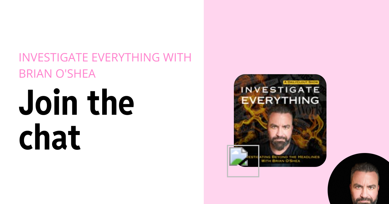 Investigate Everything with Brian O'Shea chat