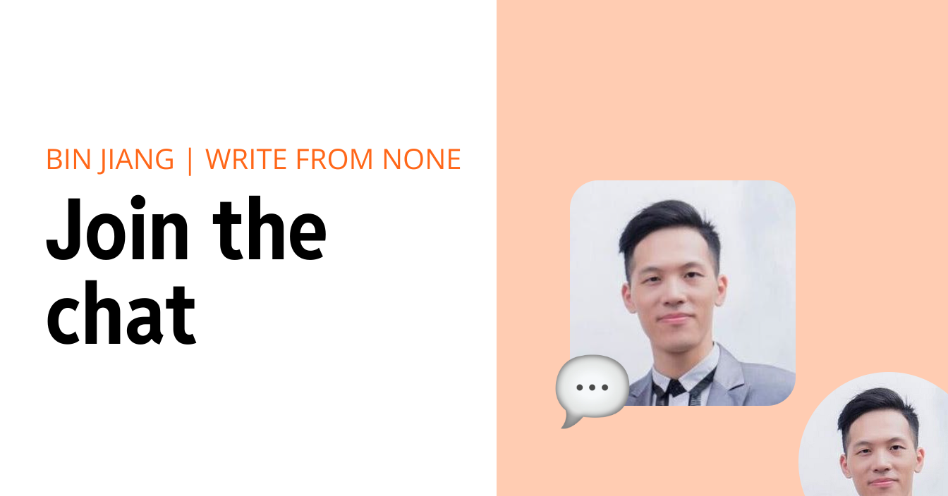 Bin Jiang | Write From None chat