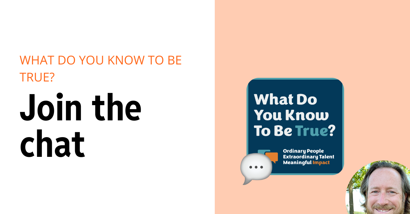 What Do You Know To Be True? chat