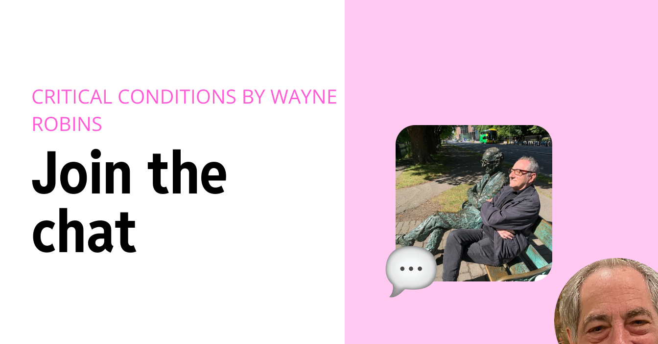 Critical Conditions by Wayne Robins chat