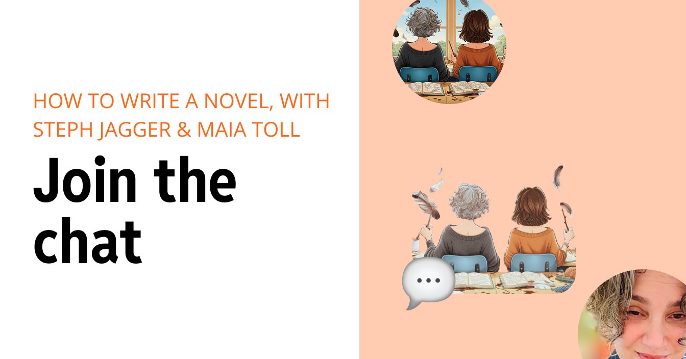 How to Write a Novel, with Steph Jagger & Maia Toll chat