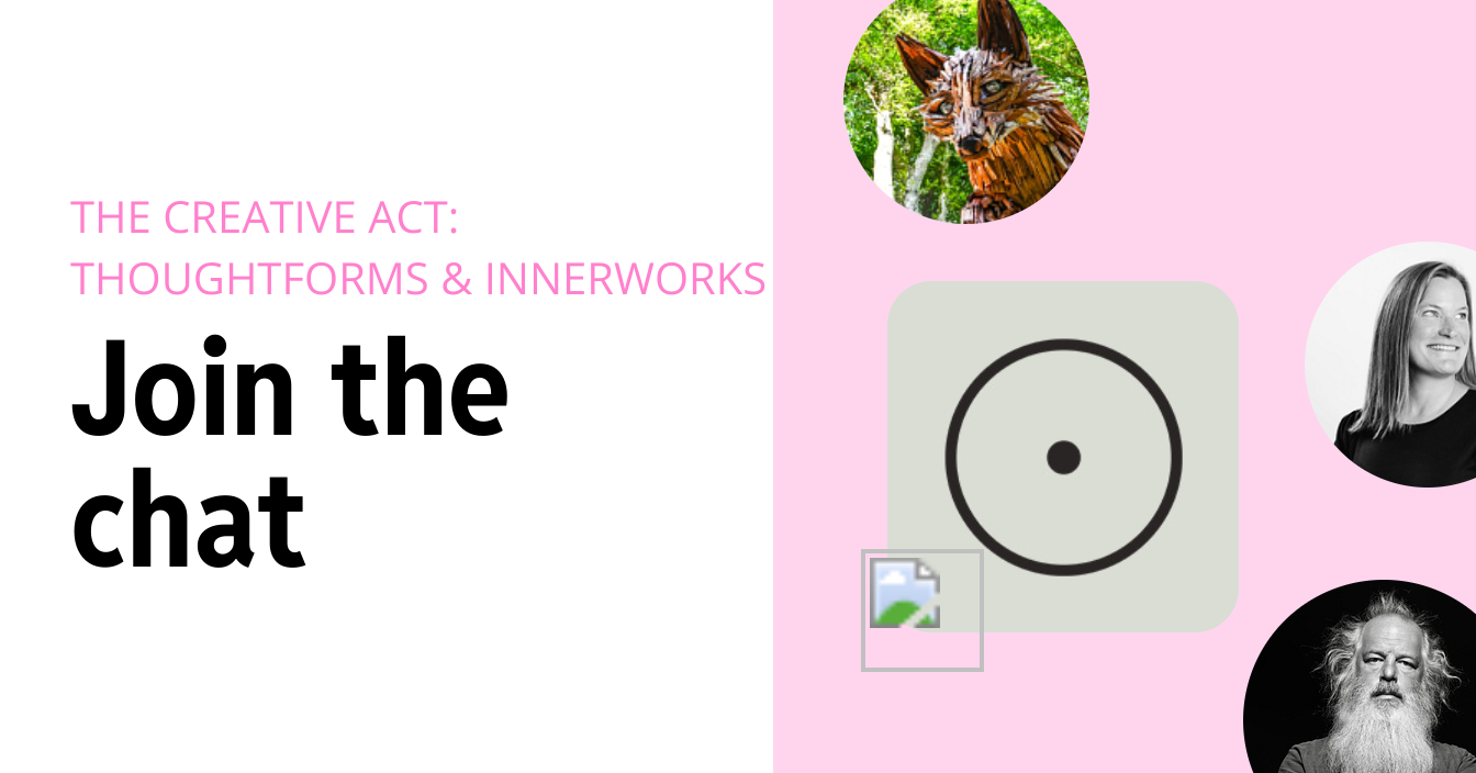 The Creative Act: Thoughtforms & Innerworks chat