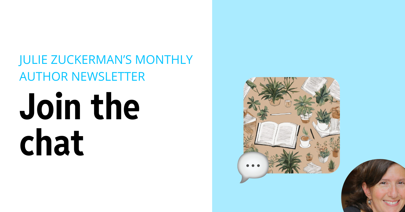 Julie Zuckerman’s Monthly Author Newsletter chat