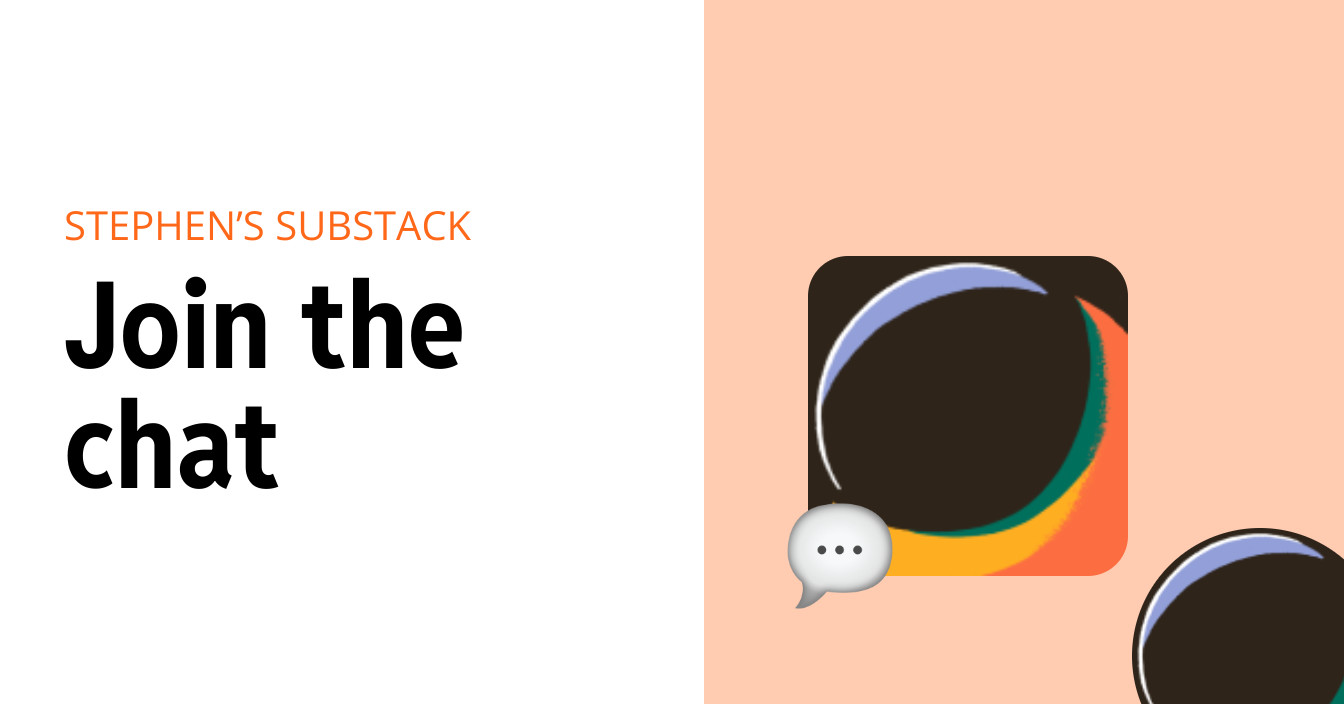 Stephen’s Substack chat