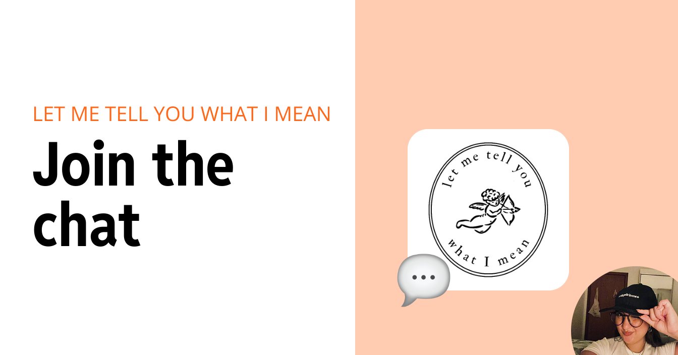 let me tell you what I mean chat