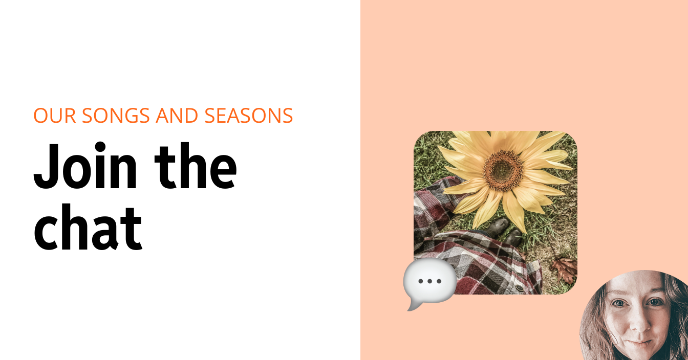Our Songs and Seasons chat