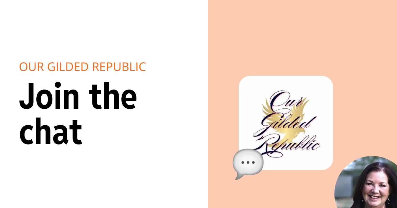 Our Gilded Republic chat