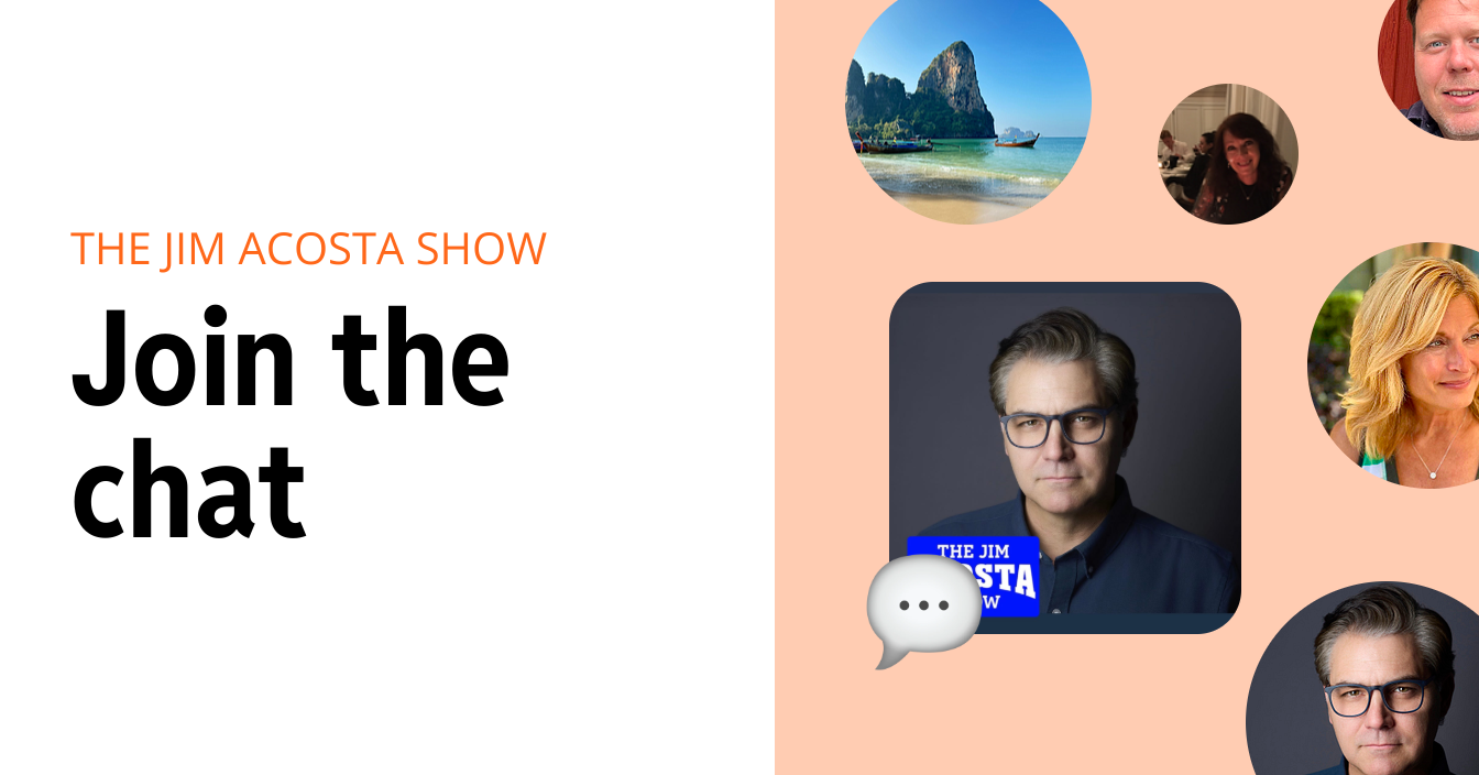 The Jim Acosta Show chat