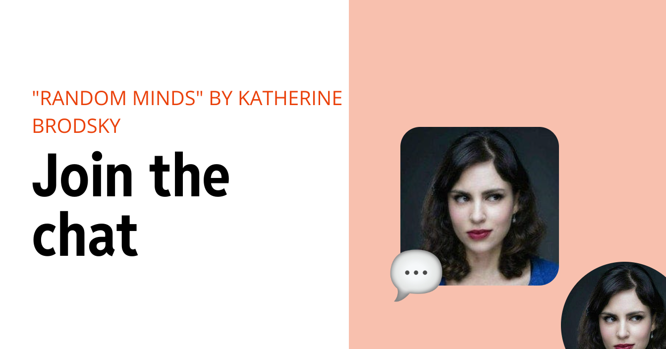 "Random Minds" by Katherine Brodsky chat