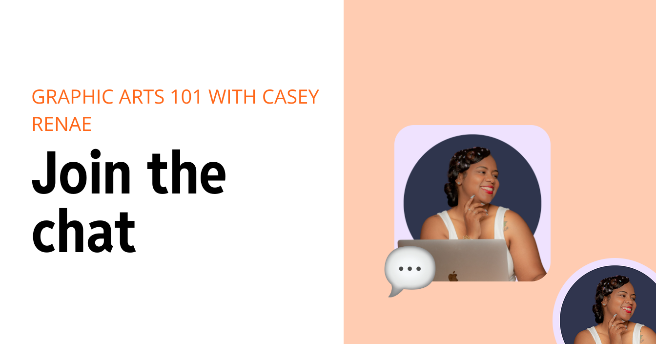 Graphic Arts 101 with Casey Renae chat