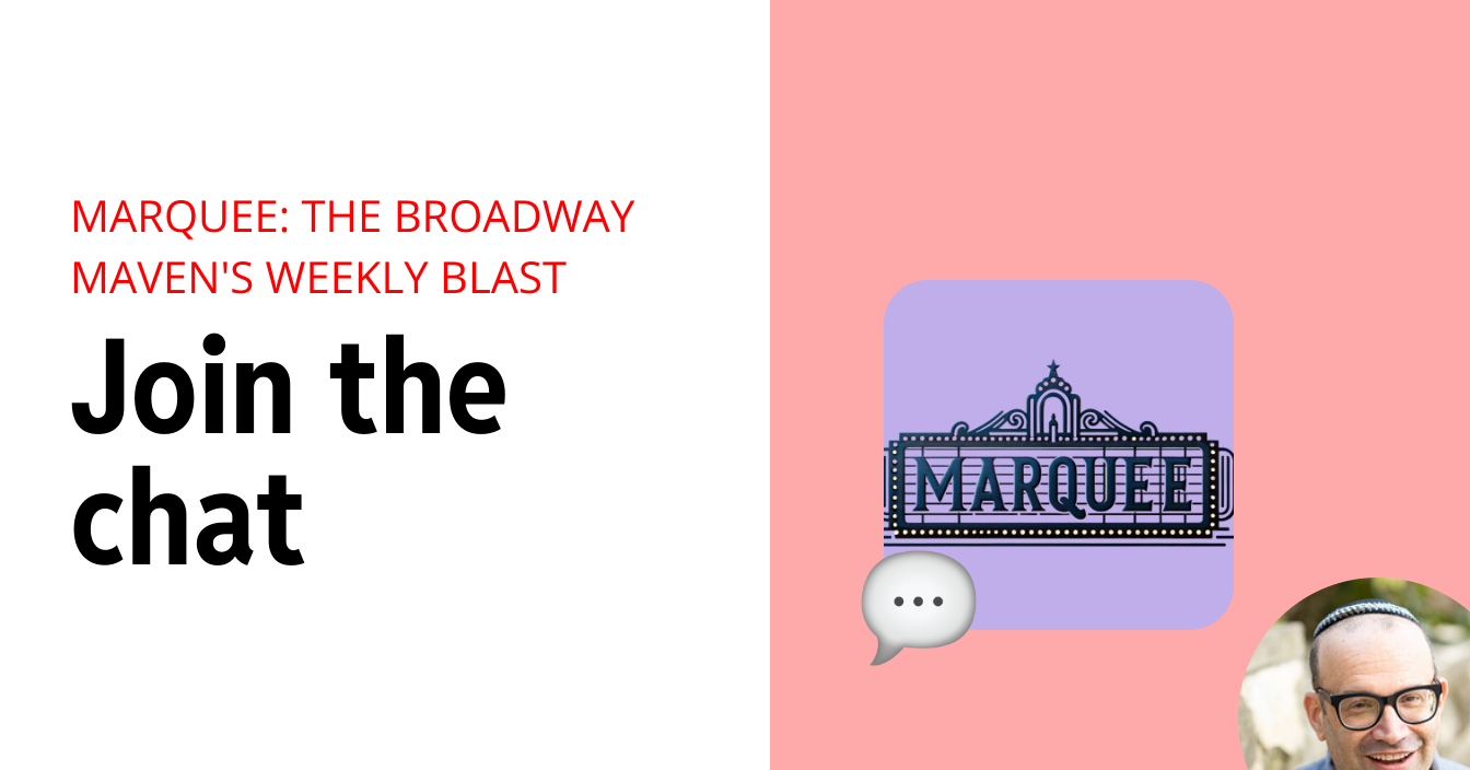 MARQUEE: The Broadway Maven's Weekly Blast chat