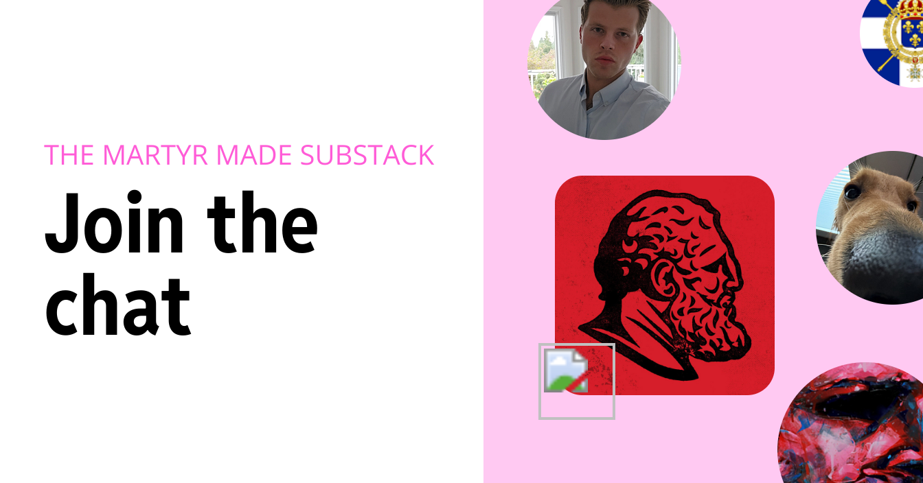 The Martyr Made Substack chat
