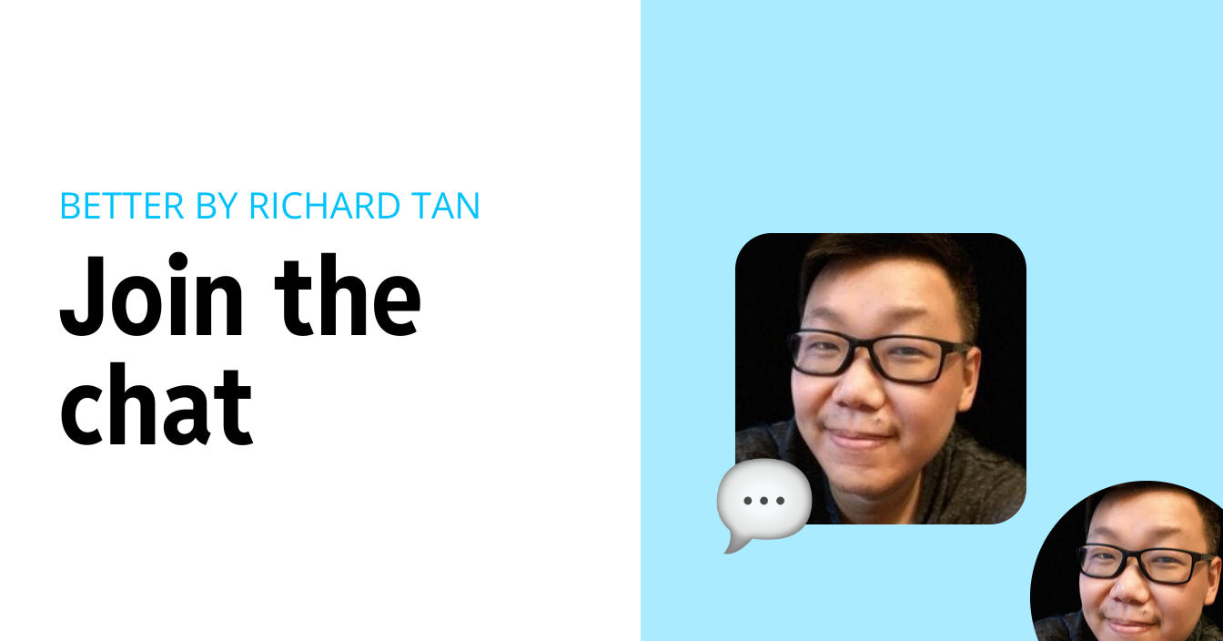 Better by Richard Tan chat