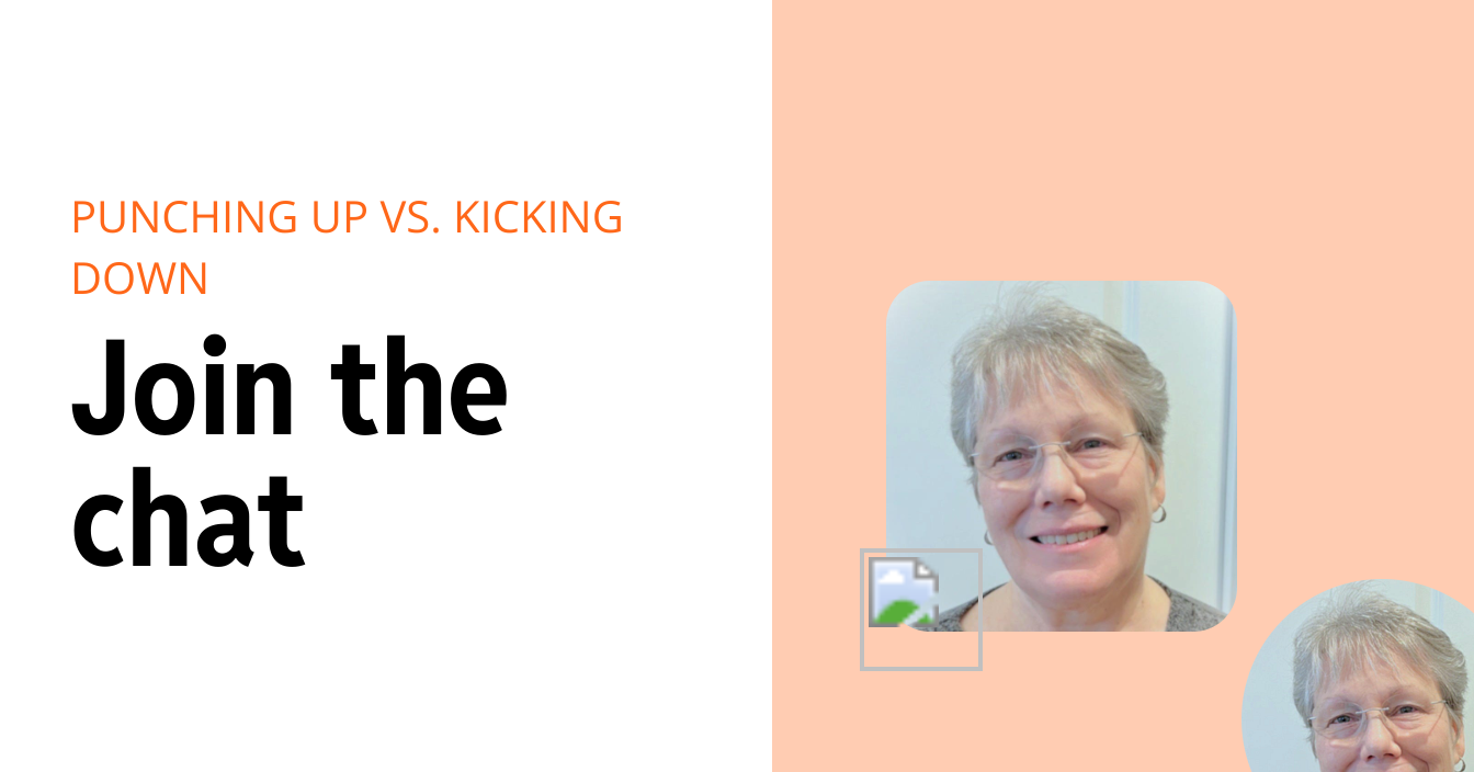 Punching Up vs. Kicking Down chat