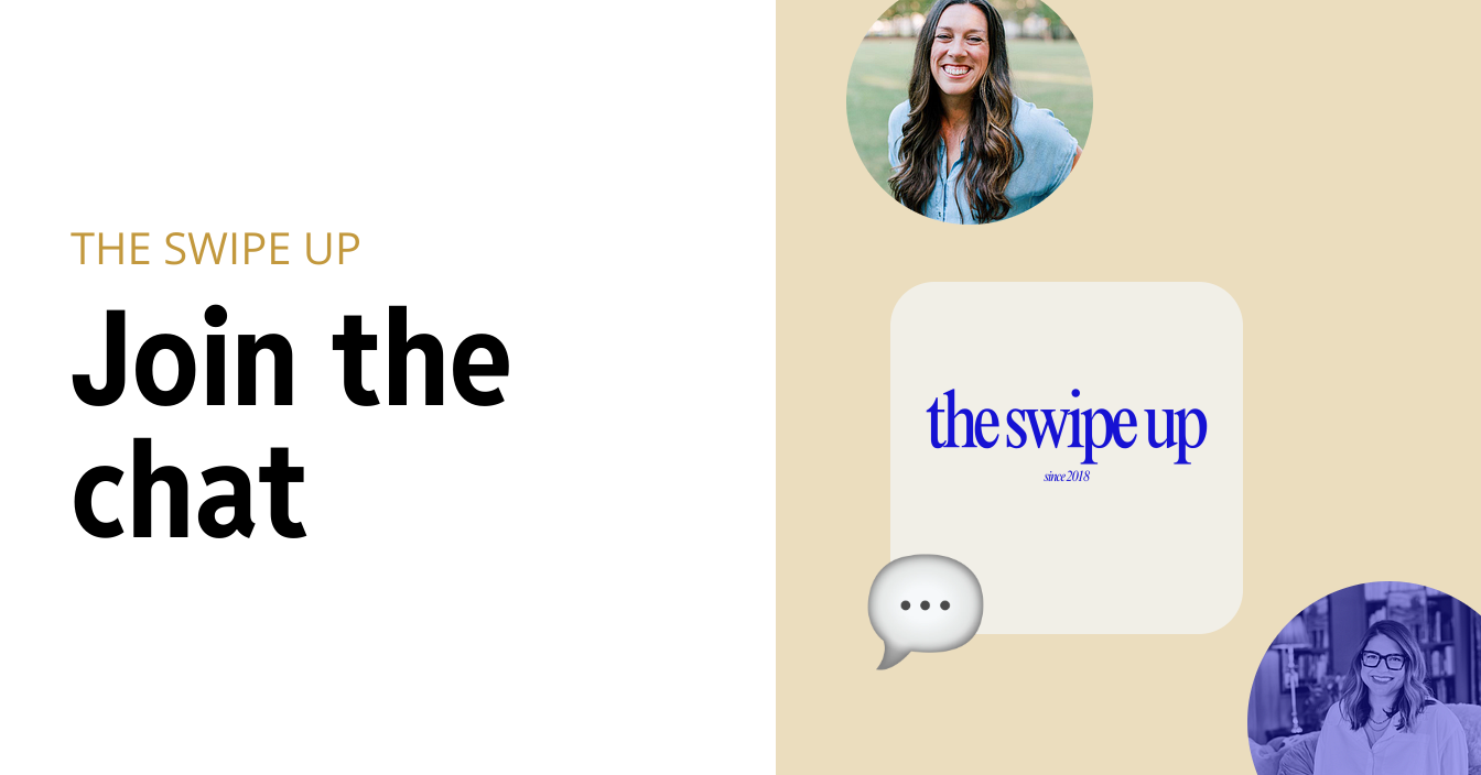 The Swipe Up: A Newsletter from Your Internet Friend chat