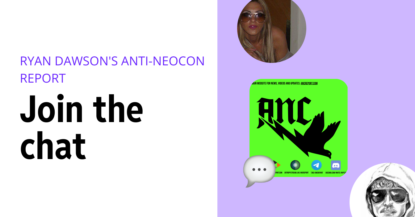 Ryan Dawson's Anti-neocon Report chat