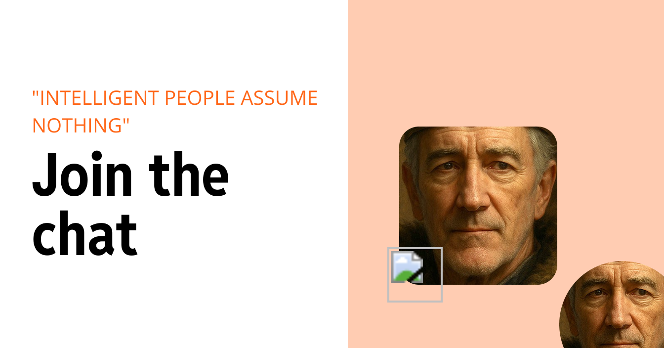 "Intelligent People Assume Nothing" chat