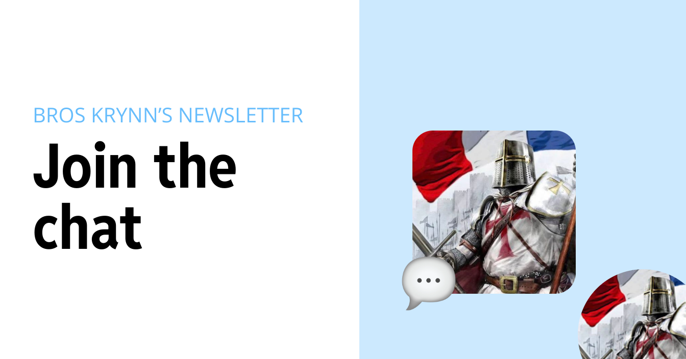 Bros Krynn’s Newsletter chat
