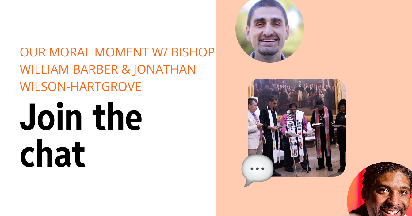 Our Moral Moment w/ Bishop William Barber & Jonathan Wilson-Hartgrove chat
