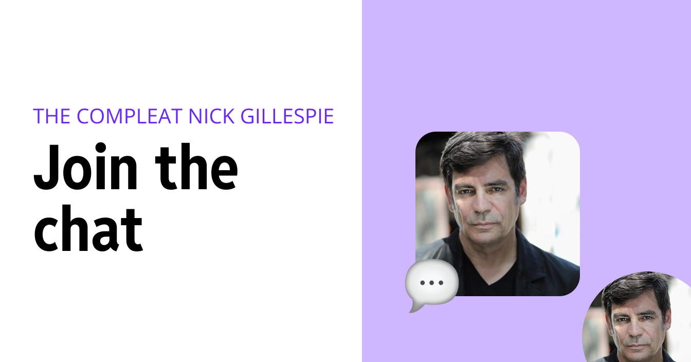 The Compleat Nick Gillespie chat