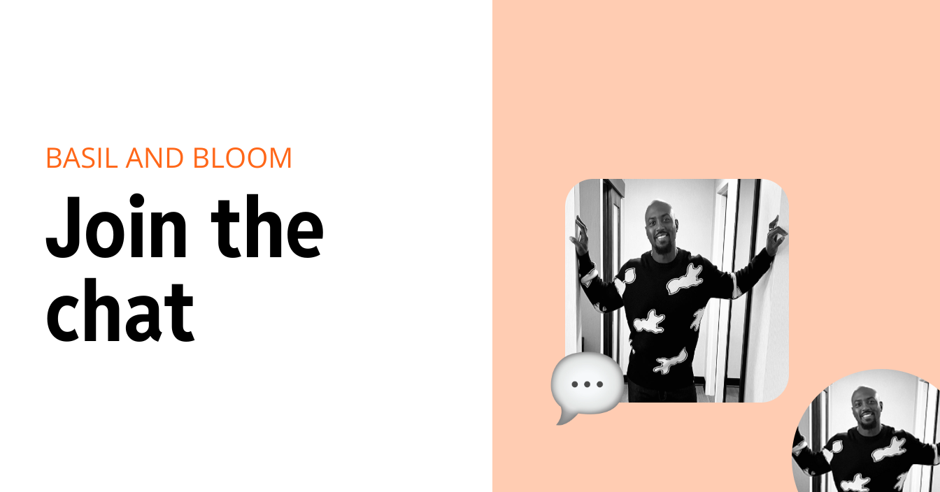 Basil and Bloom chat