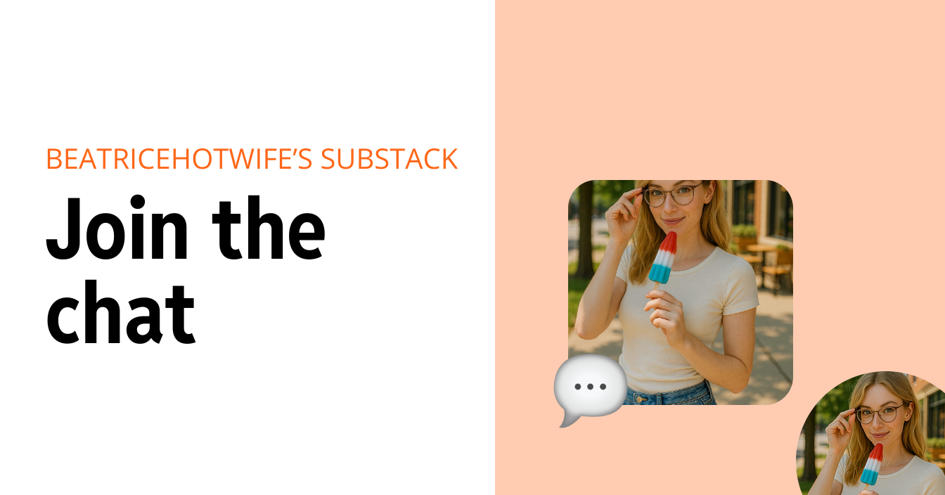 BeatriceHotwife’s Substack chat