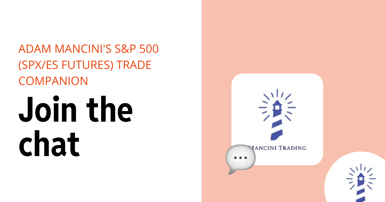 Adam Mancini's S&P 500 (SPX/ES Futures) Trade Companion chat