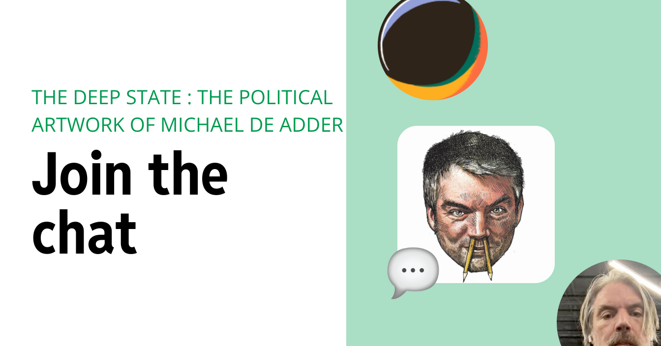 THE deEP STATE : The political artwork of Michael de Adder chat