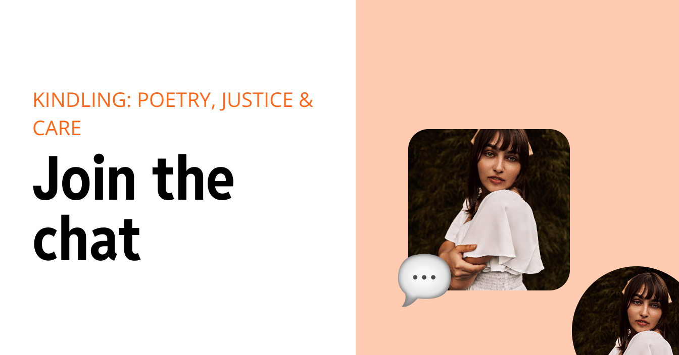 Kindling: Poetry, Justice & Care chat