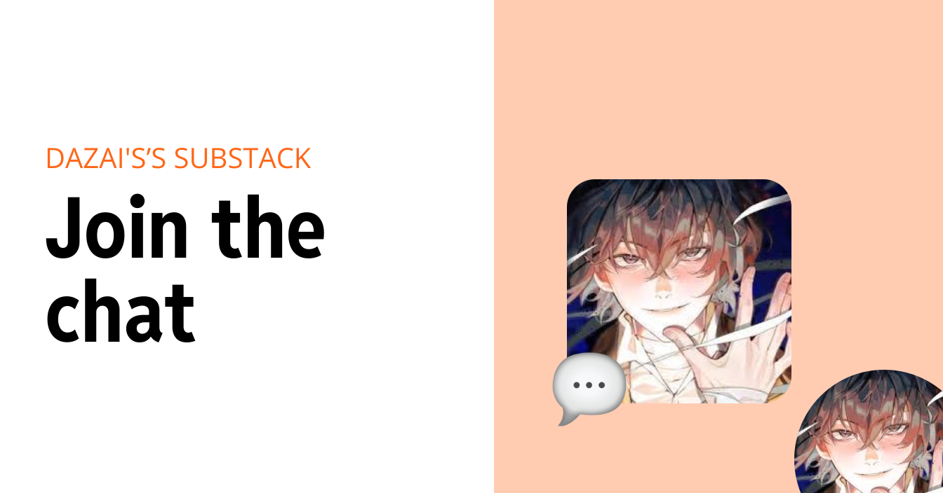 Dazai's’s Substack chat