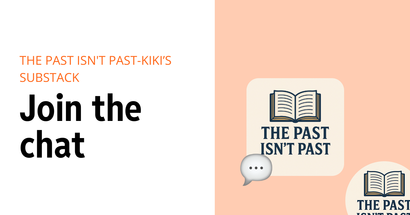 The Past isn't Past-KiKi’s Substack chat