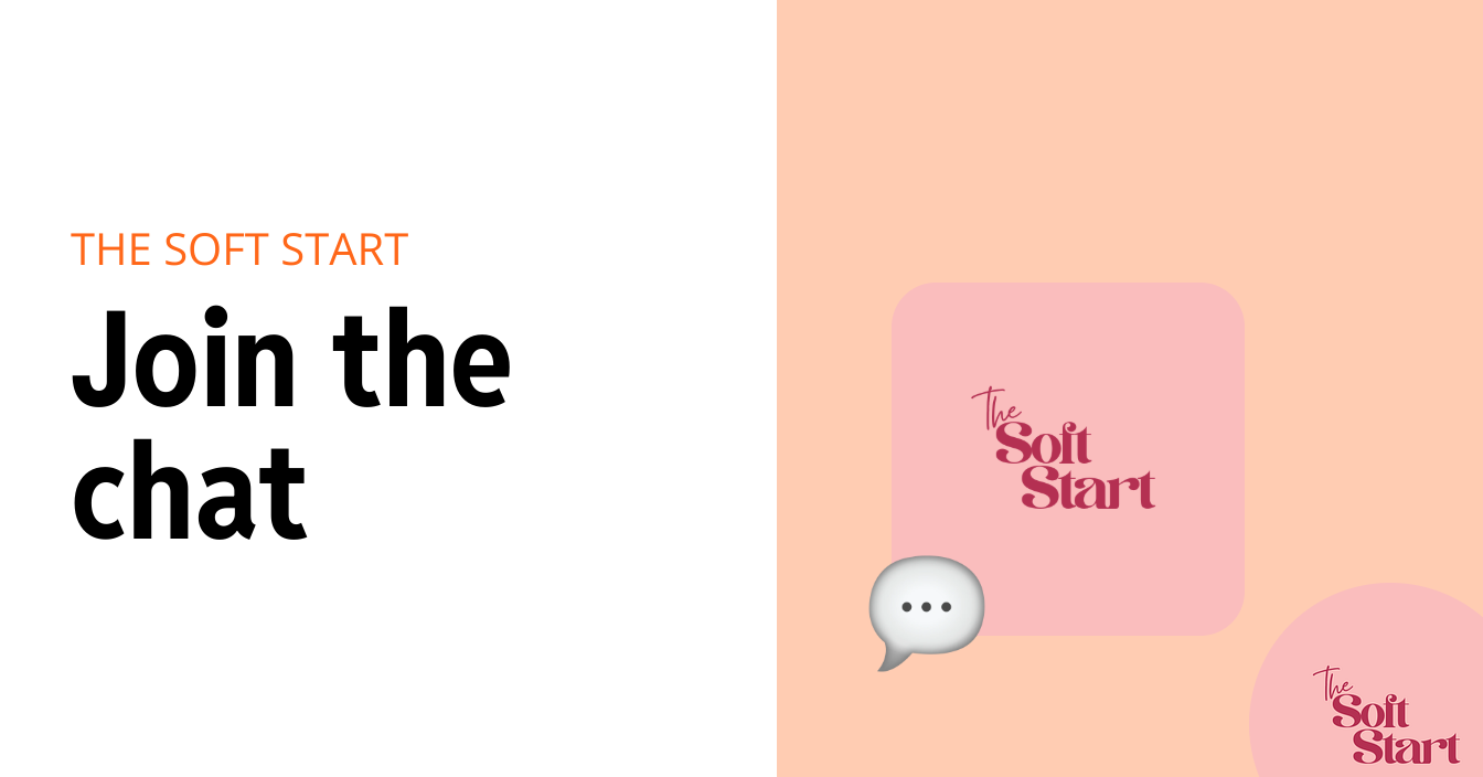 The Soft Start chat