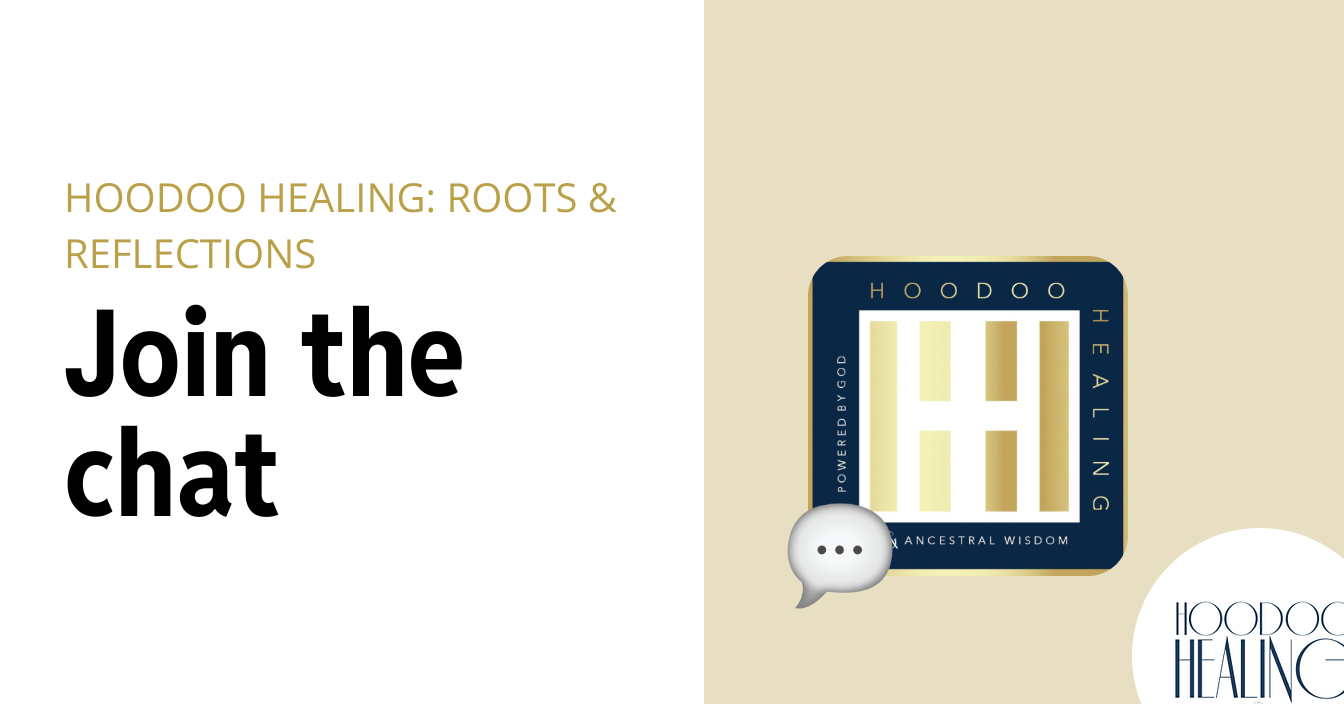 Hoodoo Healing: Roots & Reflections chat