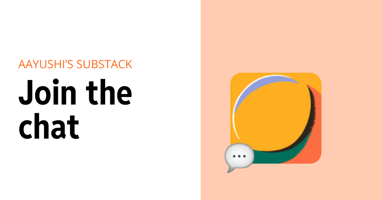 Aayushi’s Substack chat