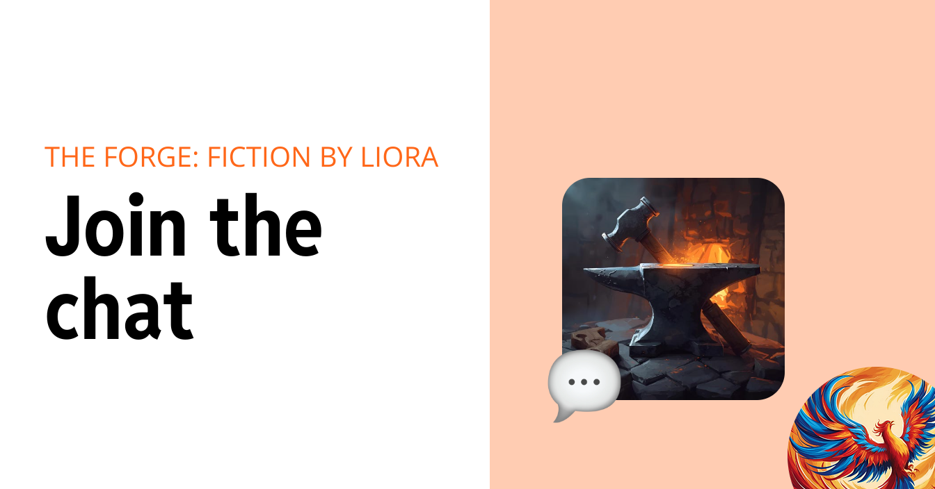 The Forge: Fiction by Liora chat