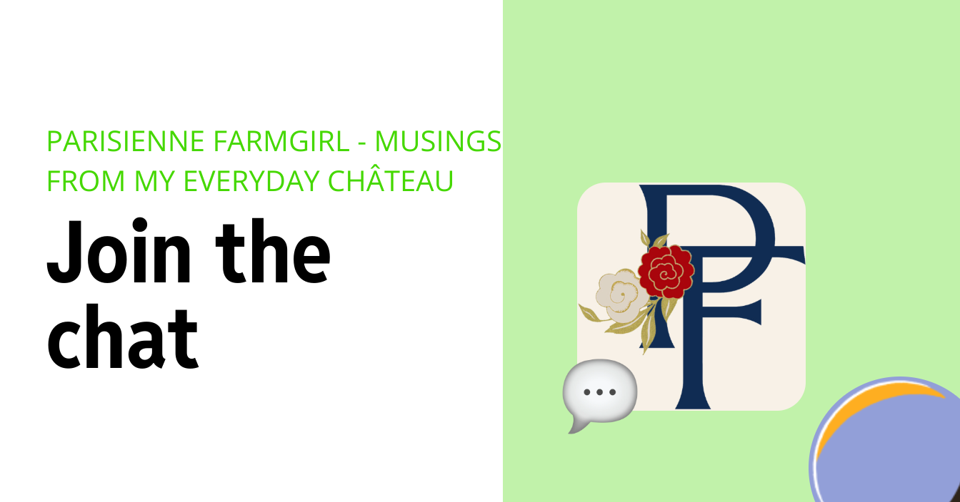 Parisienne Farmgirl - Musings from my Everyday Château chat