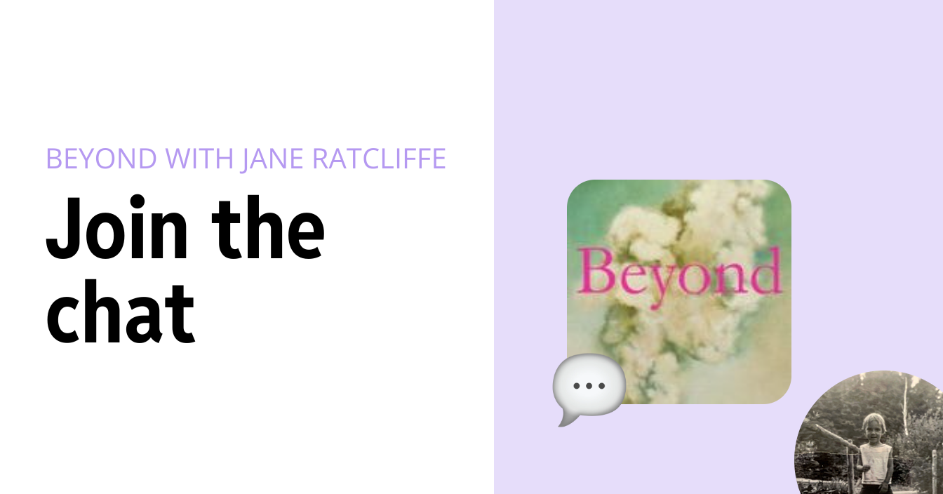 Beyond with Jane Ratcliffe chat