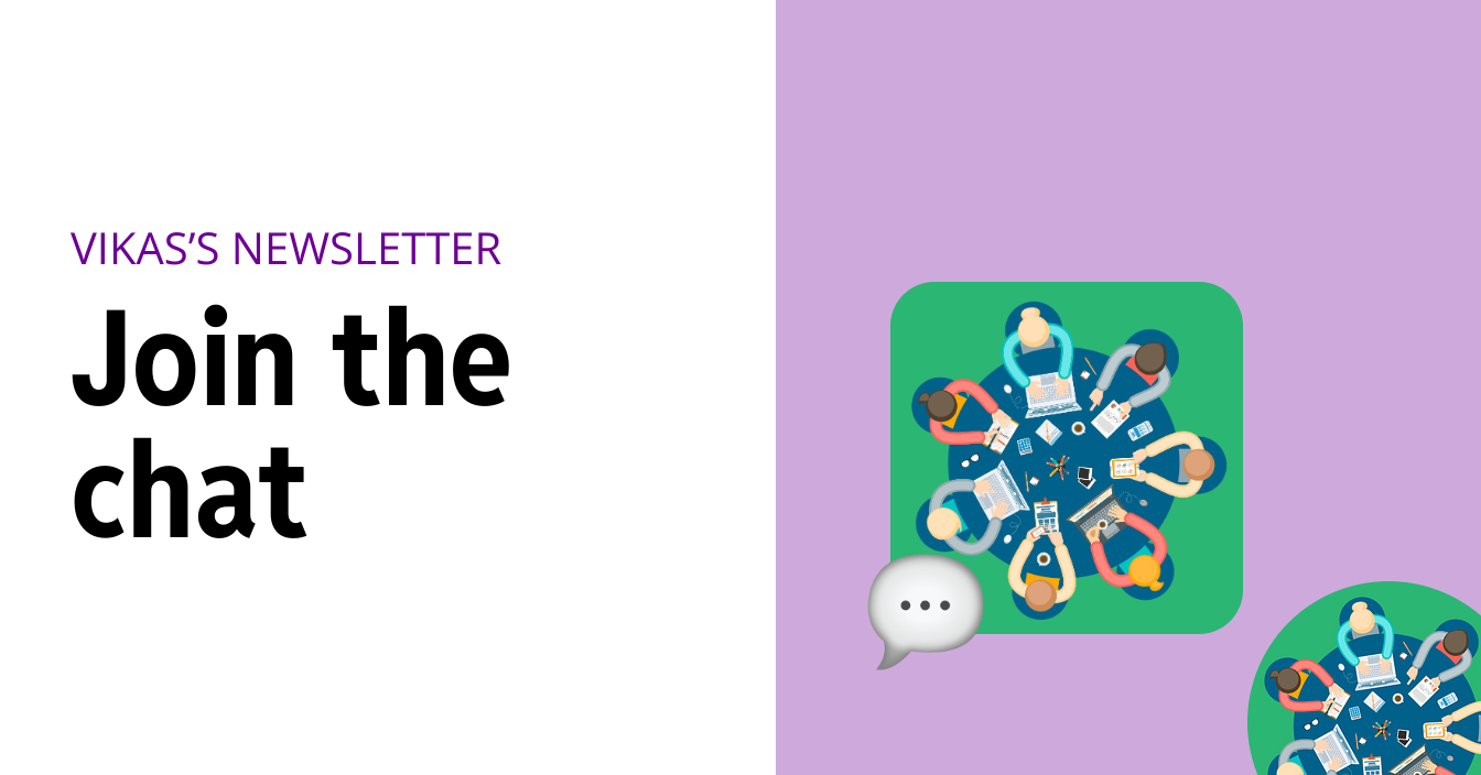 Vikas’s Newsletter chat