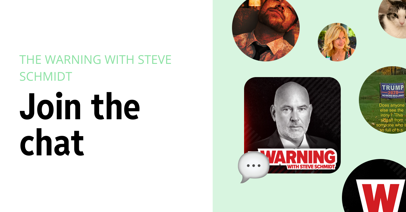 The Warning with Steve Schmidt chat