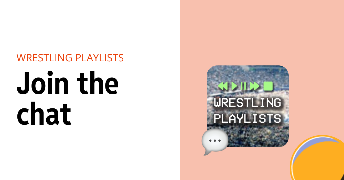 Wrestling Playlists chat