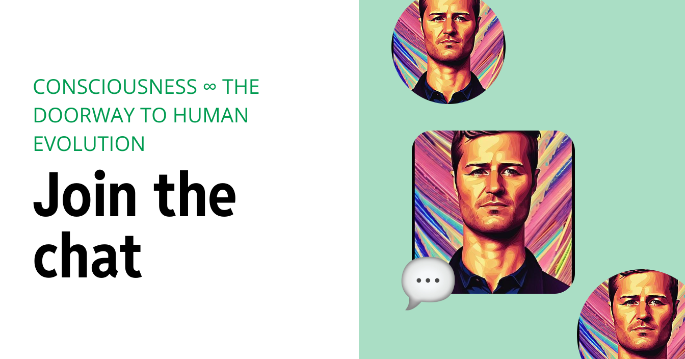 Consciousness ∞ The Doorway to Human Evolution chat