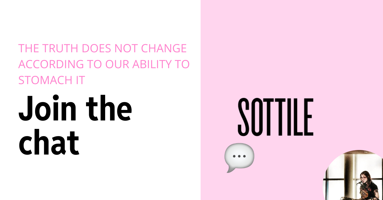 The Truth Does Not Change According to Our Ability to Stomach It chat