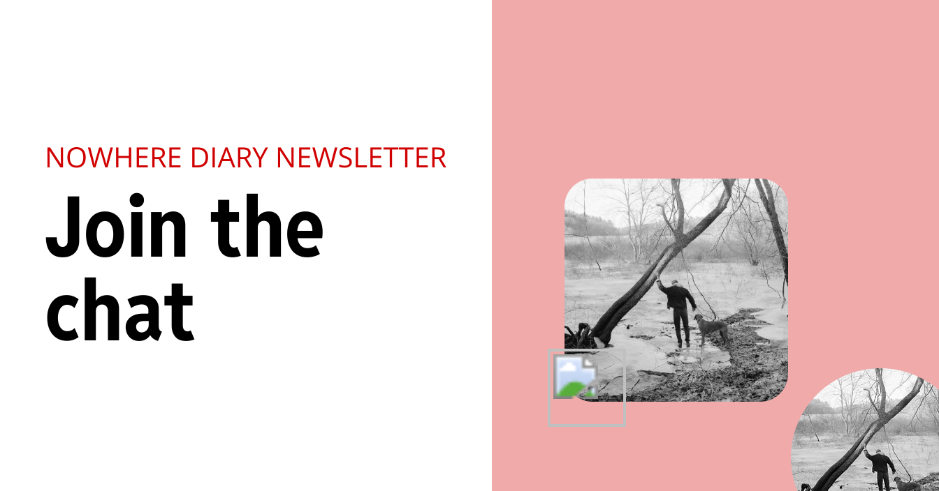 Nowhere Diary Newsletter chat