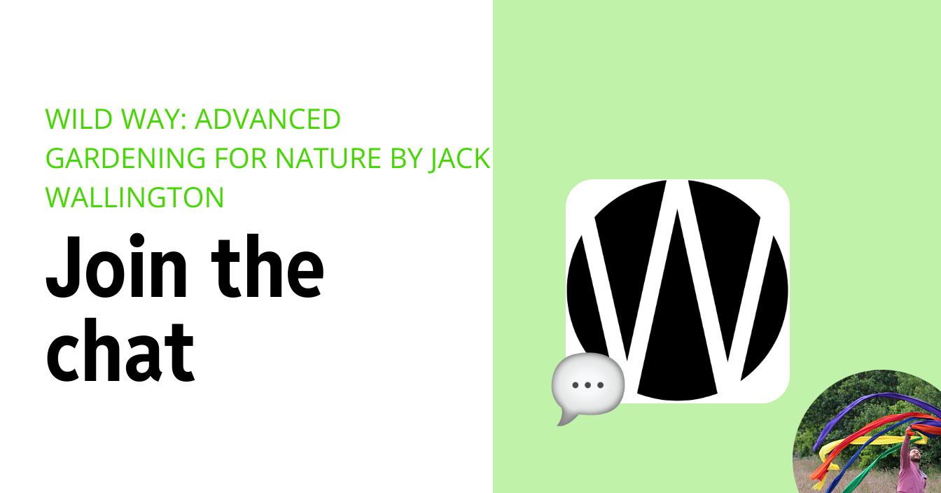 Wild Way: Gardening with Wildlife by Jack Wallington chat